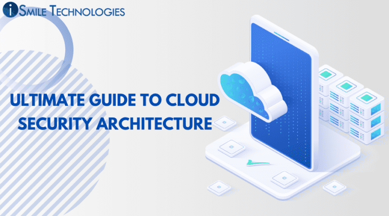 Ultimate Guide to Cloud Security Architecture - ISmile Technologies