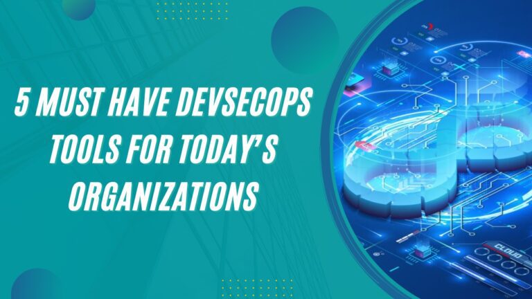 5 Must have DevSecOps tools for today’s Organizations - ISmile Technologies
