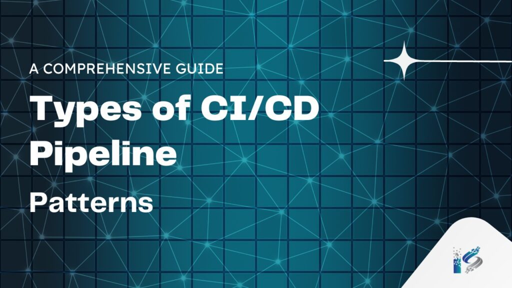 Types of CI/CD Pipeline Patterns: A Comprehensive Guide - ISmile ...