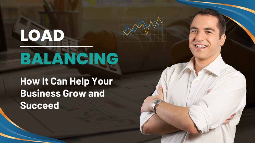 Load Balancing: How it can help Your Business Grow and Succeed - ISmile ...