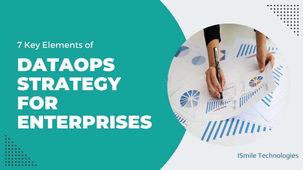 7 Key Elements of DataOps Strategy for Enterprises - ISmile Technologies