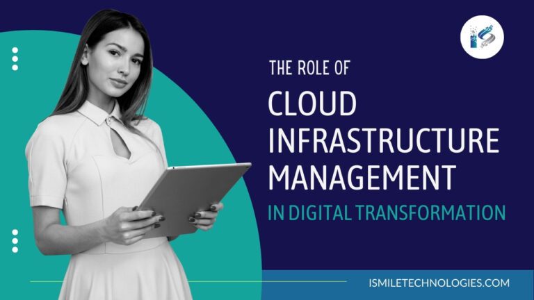 The Role of Cloud Infrastructure Management in Digital Transformation - ISmile Technologies