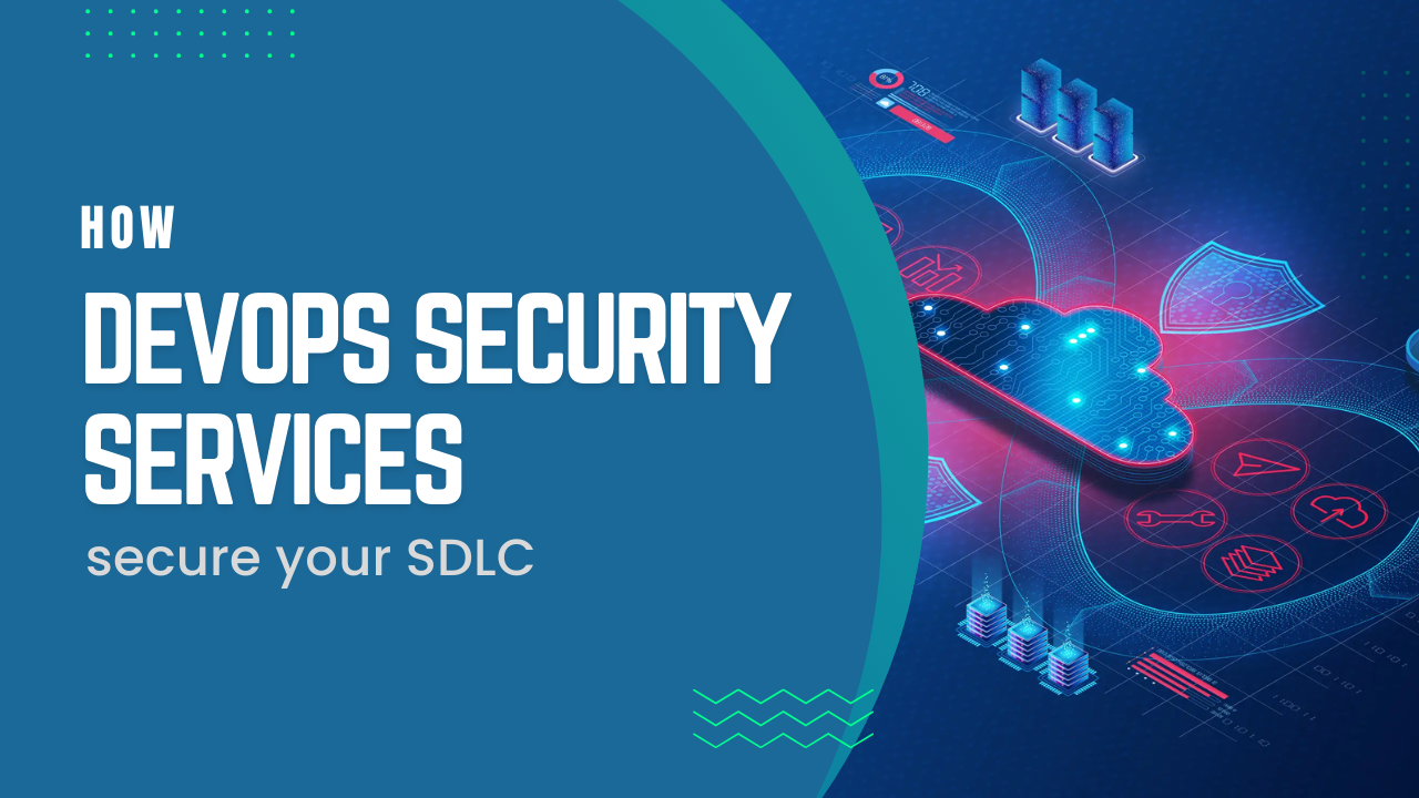 How Devops Security Services Secure Your Sdlc Ismile Technologies