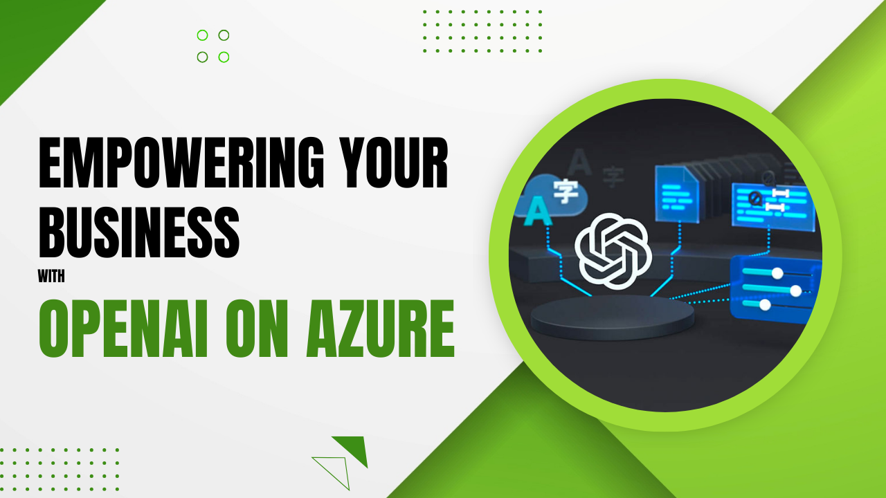 Empowering your business with OPENAI ON AZURE - ISmile Technologies